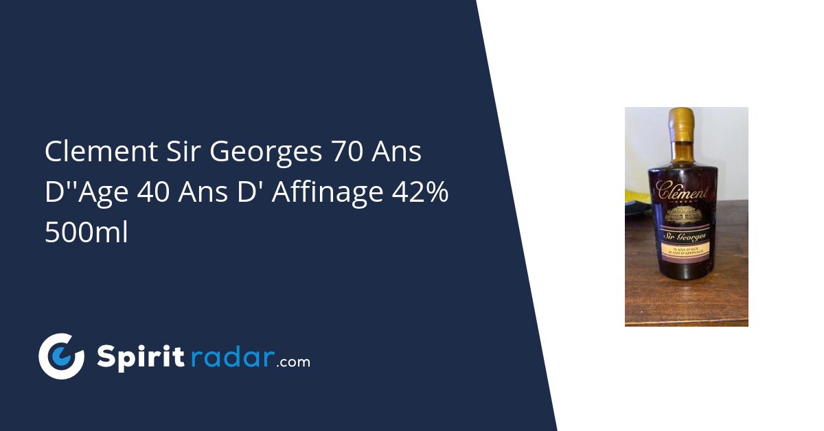 Clement Sir Georges 70 Ans D''Age 40 Ans D' Affinage 42% 500ml - Spirit ...