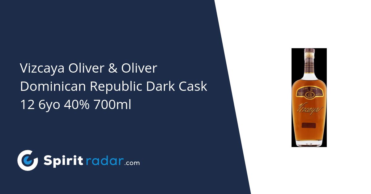 Vizcaya Oliver & Oliver Dominican Republic Dark Cask 12 6yo 40% 700ml ...