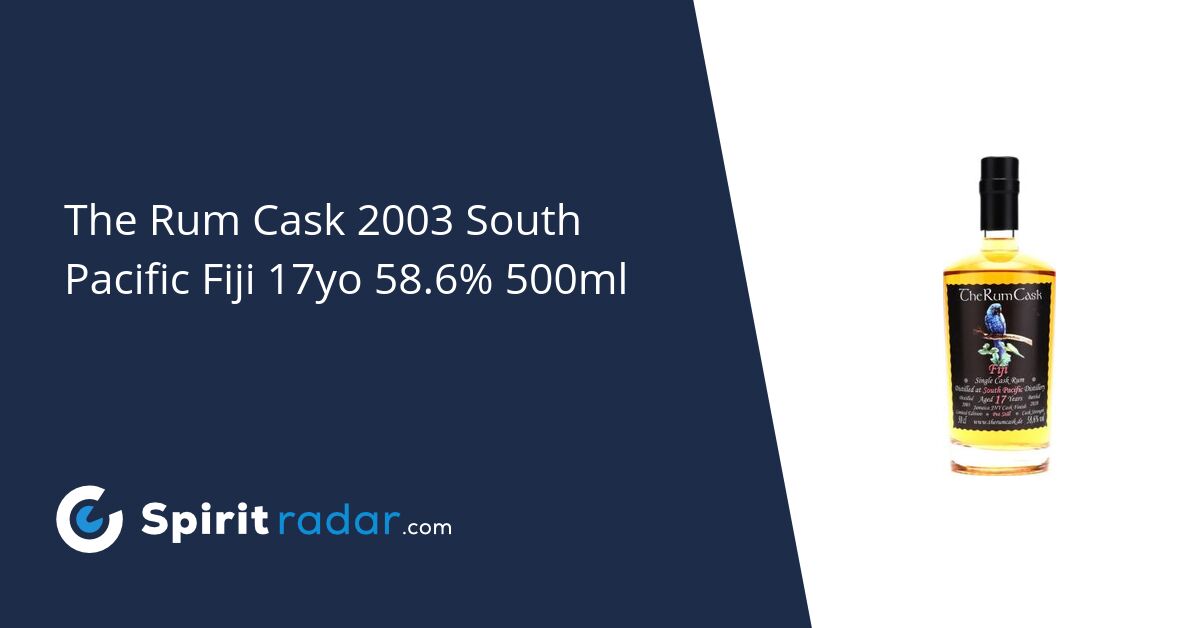 The Rum Cask 2003 South Pacific Fiji Single Cask 17yo 58.6% 500ml ...