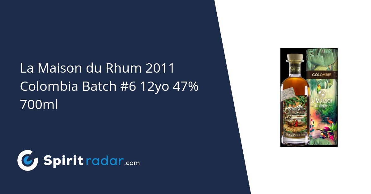 La Maison du Rhum 2011 Colombia Batch #6 12yo 47% 700ml - Spirit Radar