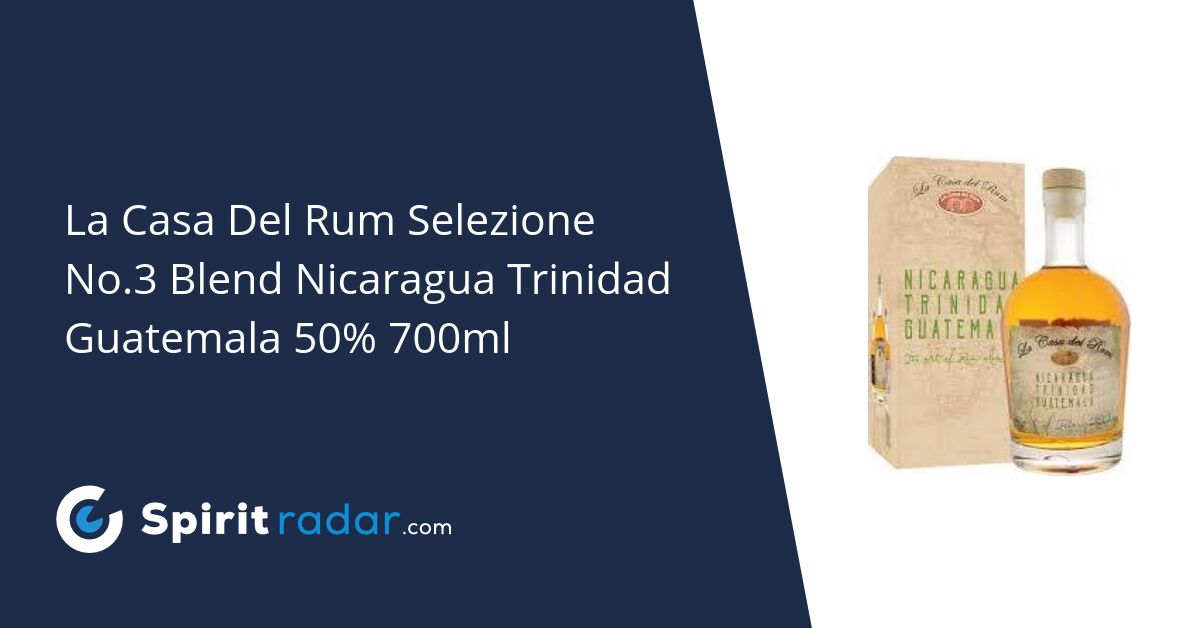 La Casa Del Rum Selezione No.3 Blend Nicaragua Trinidad Guatemala 50% ...