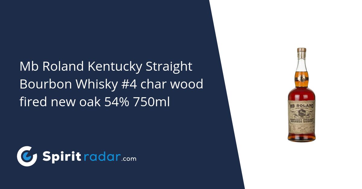 Mb Roland Kentucky Straight Bourbon Whisky #4 char wood fired new oak ...
