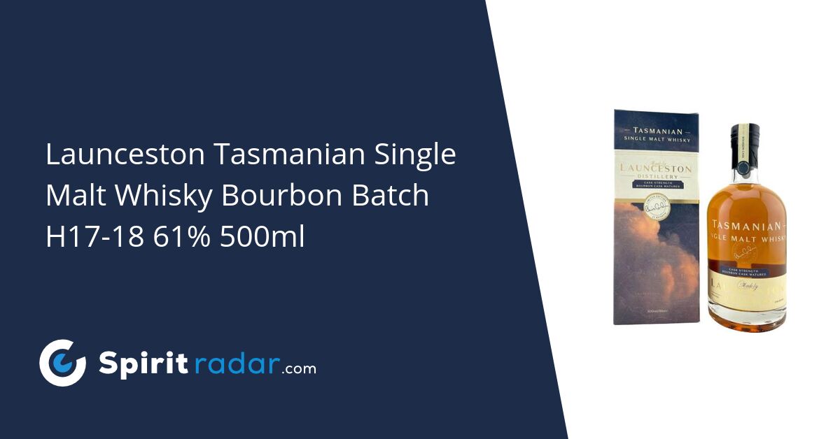 Launceston Tasmanian Single Malt Whisky Bourbon Batch H17-18 61% 500ml ...