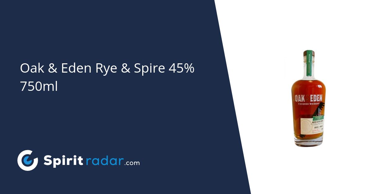 Oak & Eden Rye & Spire 45% 750ml - Spirit Radar