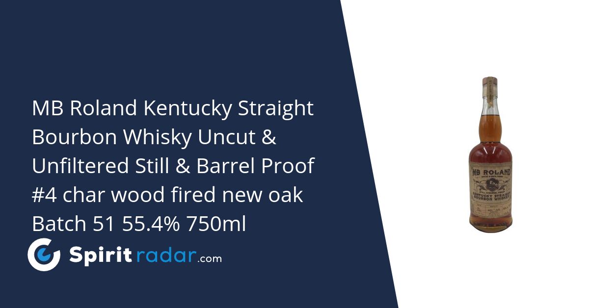 MB Roland Kentucky Straight Bourbon Whisky Uncut & Unfiltered Still ...