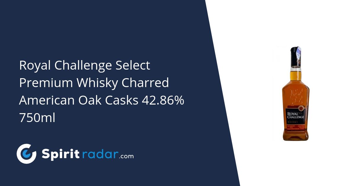 Royal Challenge Select Premium Whisky Charred American Oak Casks 42.86% ...