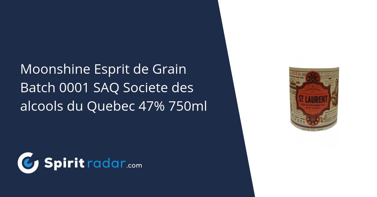 Moonshine Esprit de Grain Batch 0001 SAQ Societe des alcools du Quebec ...