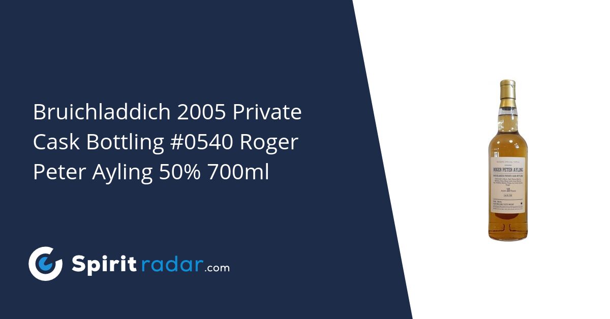 Bruichladdich 2005 Private Cask Bottling #0540 Roger Peter Ayling 50% ...