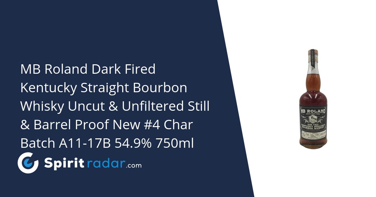 MB Roland Dark Fired Kentucky Straight Bourbon Whisky Uncut ...