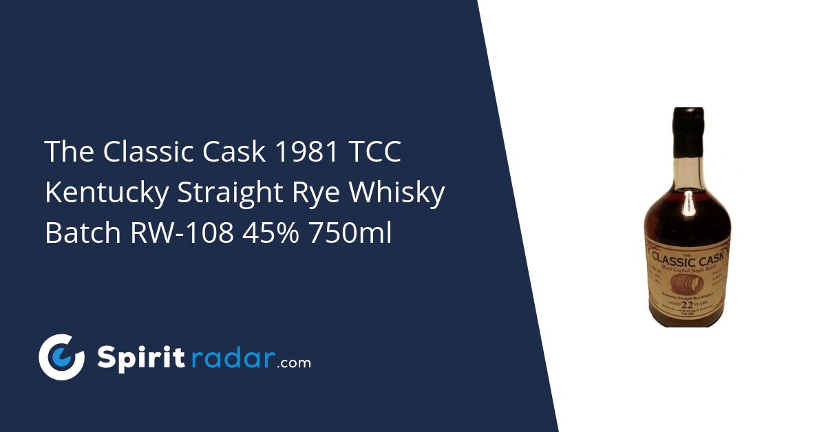 The Classic Cask 1981 TCC Kentucky Straight Rye Whisky Batch RW-108 45% ...