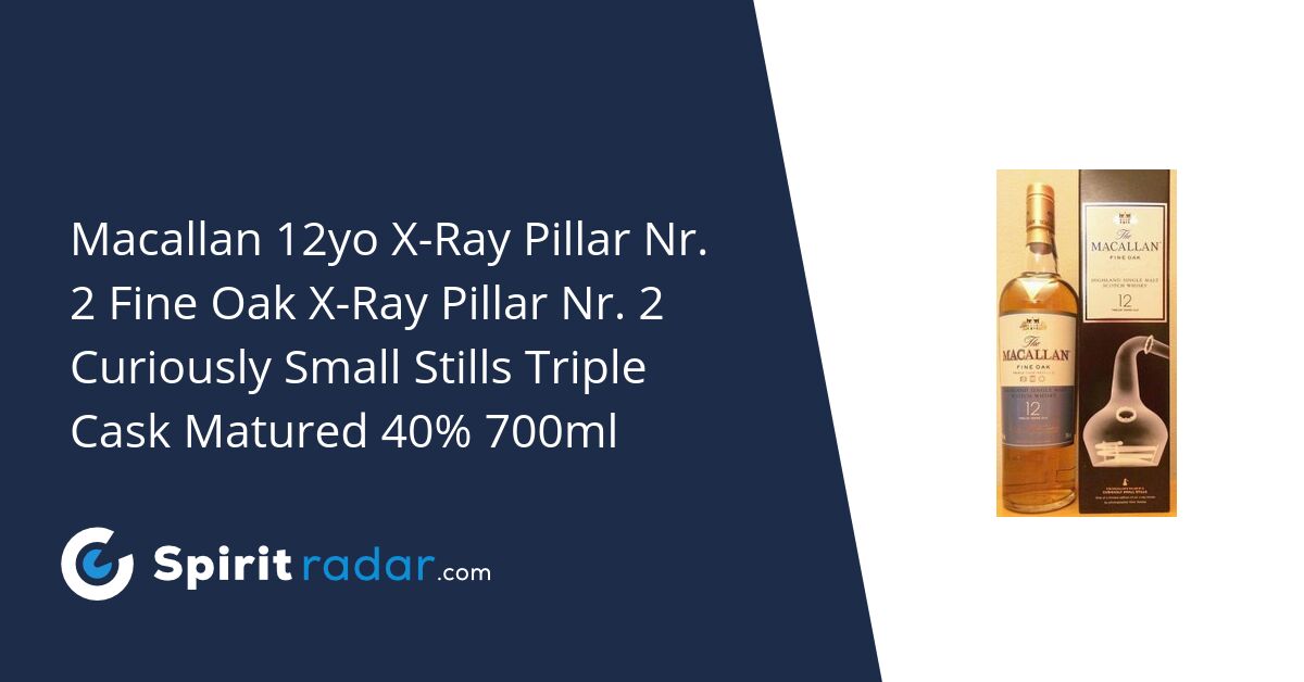Macallan 12yo X-Ray Pillar Nr. 2 Fine Oak X-Ray Pillar Nr. 2 Curiously Small Stills Triple Cask ...
