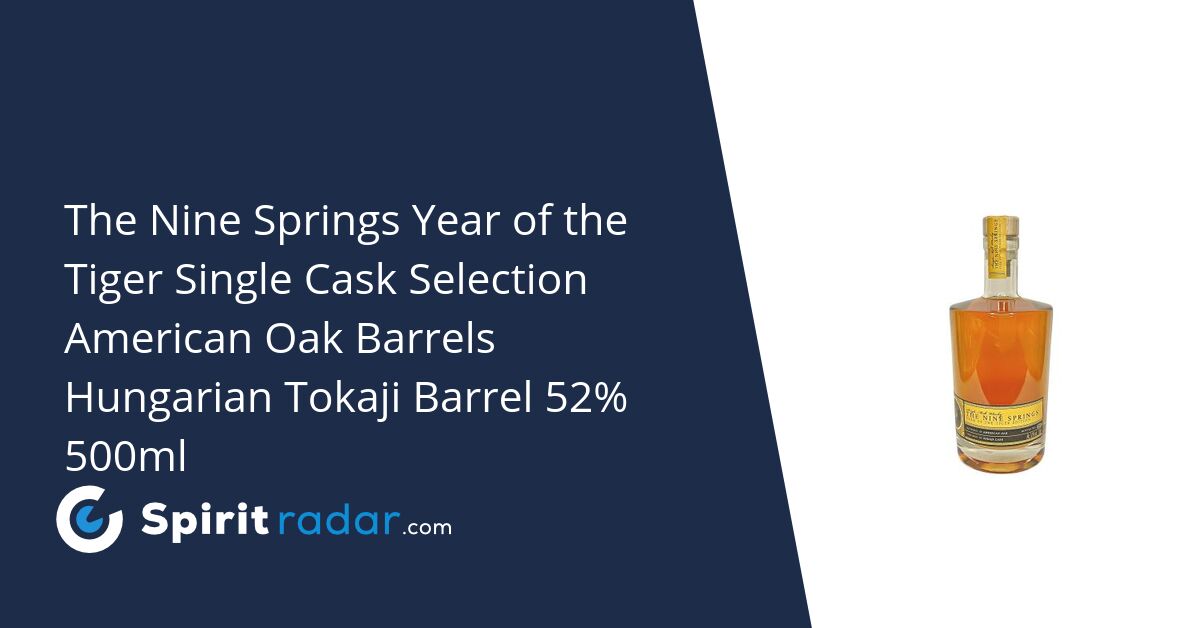 The Nine Springs Year of the Tiger Single Cask Selection American Oak Barrels Hungarian Tokaji ...