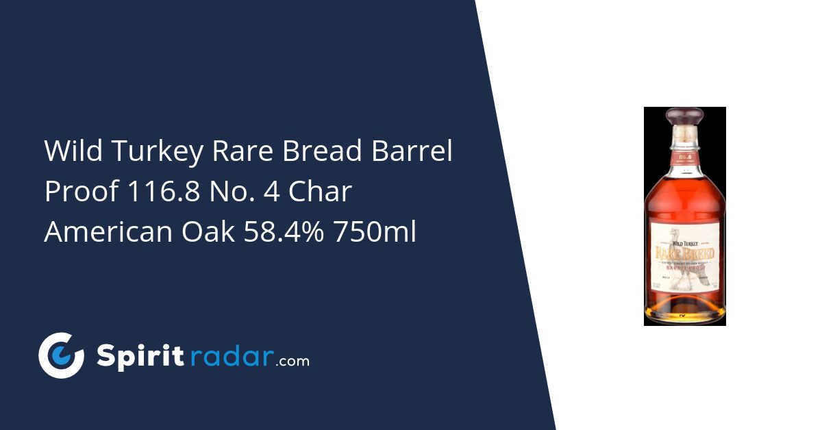 Wild Turkey Rare Bread Barrel Proof 116.8 No. 4 Char American Oak 58.4% ...