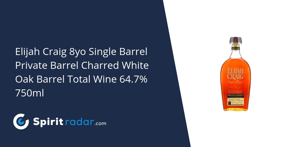 Elijah Craig 8yo Single Barrel Private Barrel Charred White Oak Barrel ...