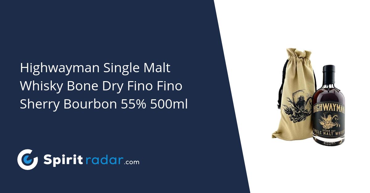 Highwayman Single Malt Whisky Bone Dry Fino Fino Sherry Bourbon 55% ...