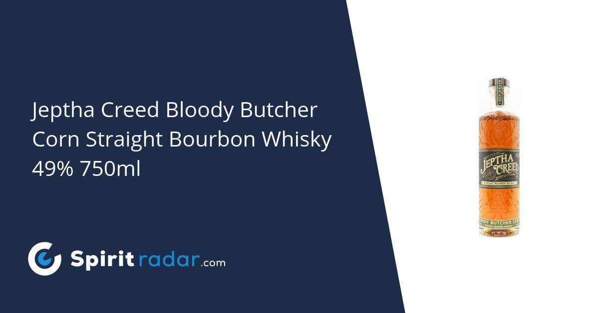 Jeptha Creed Bloody Butcher Corn Straight Bourbon Whisky 49% 750ml ...