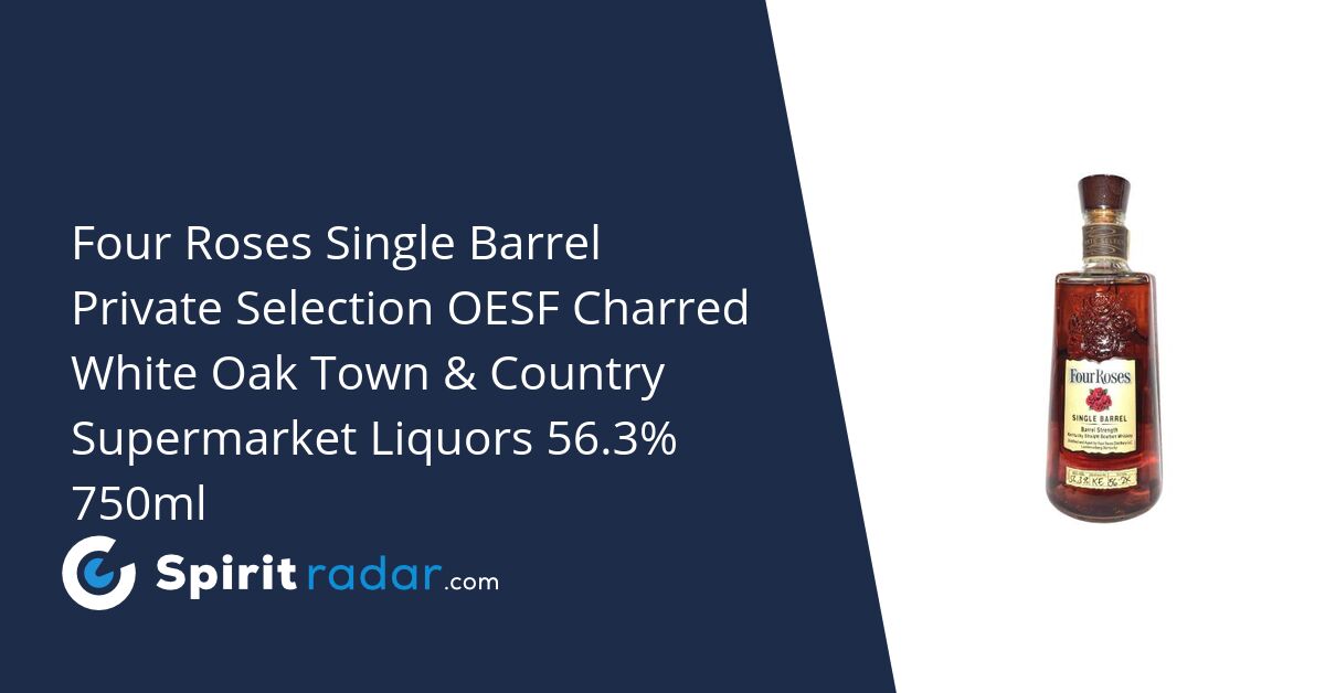 Four Roses Single Barrel Private Selection OESF Charred White Oak Town & Country Supermarket ...