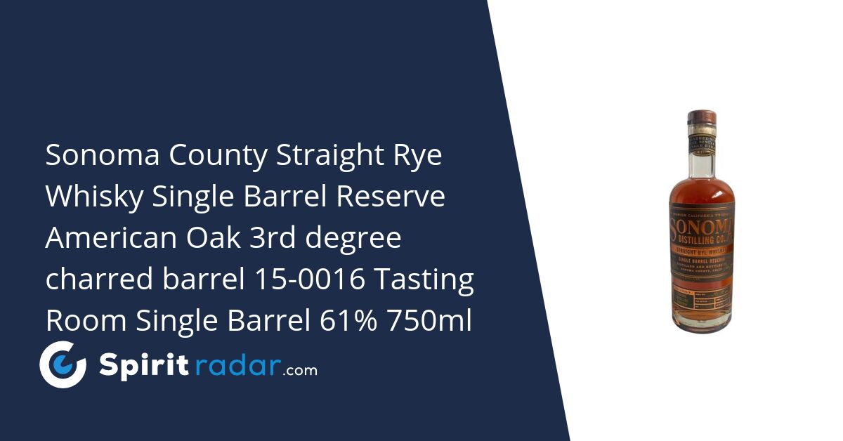 Sonoma County Straight Rye Whisky Single Barrel Reserve American Oak 3rd degree charred barrel ...