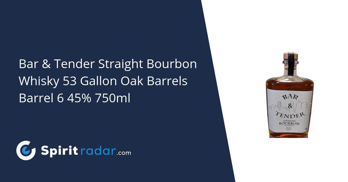 Bar & Tender Straight Bourbon Whisky 53 Gallon Oak Barrels Barrel 6 45% ...