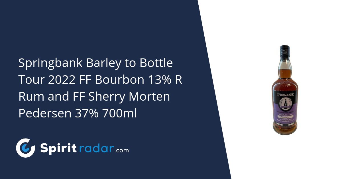 Springbank Barley to Bottle Tour 2022 FF Bourbon 13% R Rum and FF ...