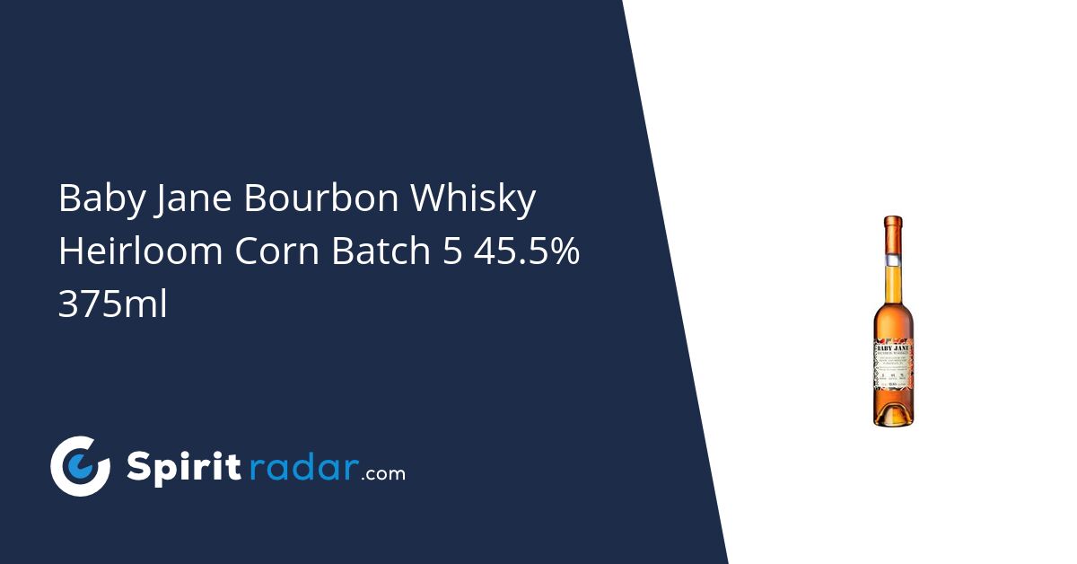 Baby Jane Bourbon Whisky Heirloom Corn Batch 5 45.5% 375ml - Spirit Radar