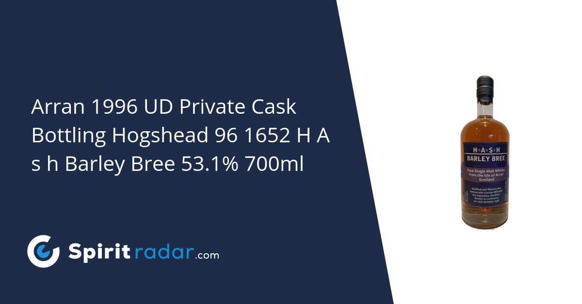Arran 1996 UD Private Cask Bottling Hogshead 96 1652 H A s h Barley ...