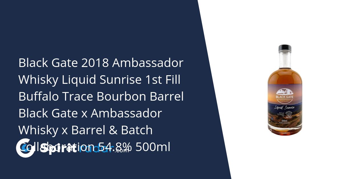 Black Gate 2018 Ambassador Whisky Liquid Sunrise 1st Fill Buffalo Trace ...