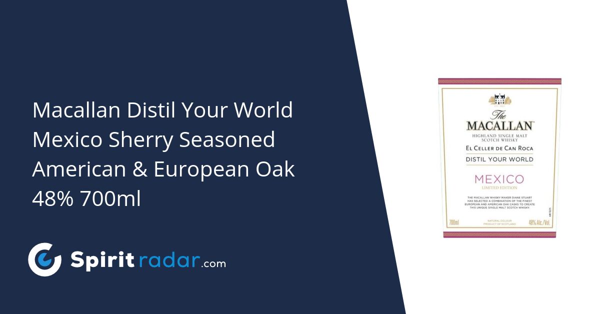Macallan Distil Your World Mexico Sherry Seasoned American & European ...