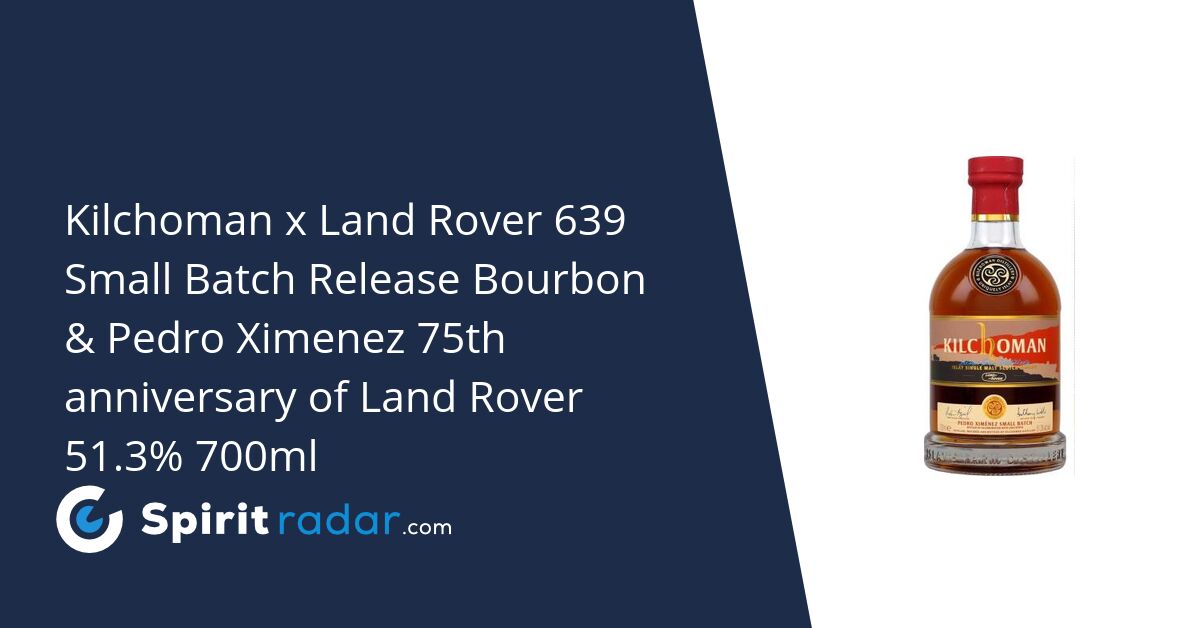 Kilchoman x Land Rover 639 Small Batch Release Bourbon & Pedro Ximenez ...