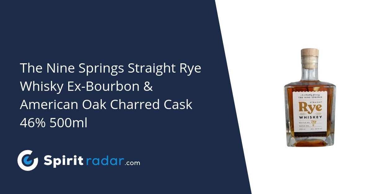 The Nine Springs Straight Rye Whisky Ex-Bourbon & American Oak Charred ...