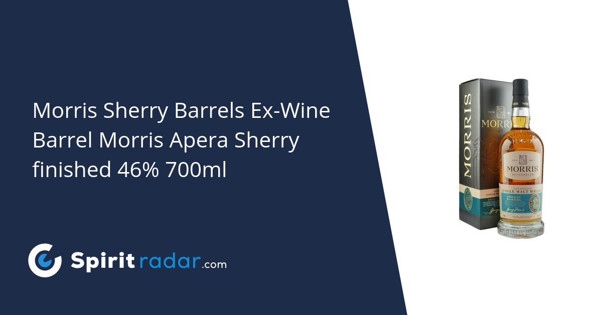 Morris Sherry Barrels Ex-Wine Barrel Morris Apera Sherry finished 46% ...