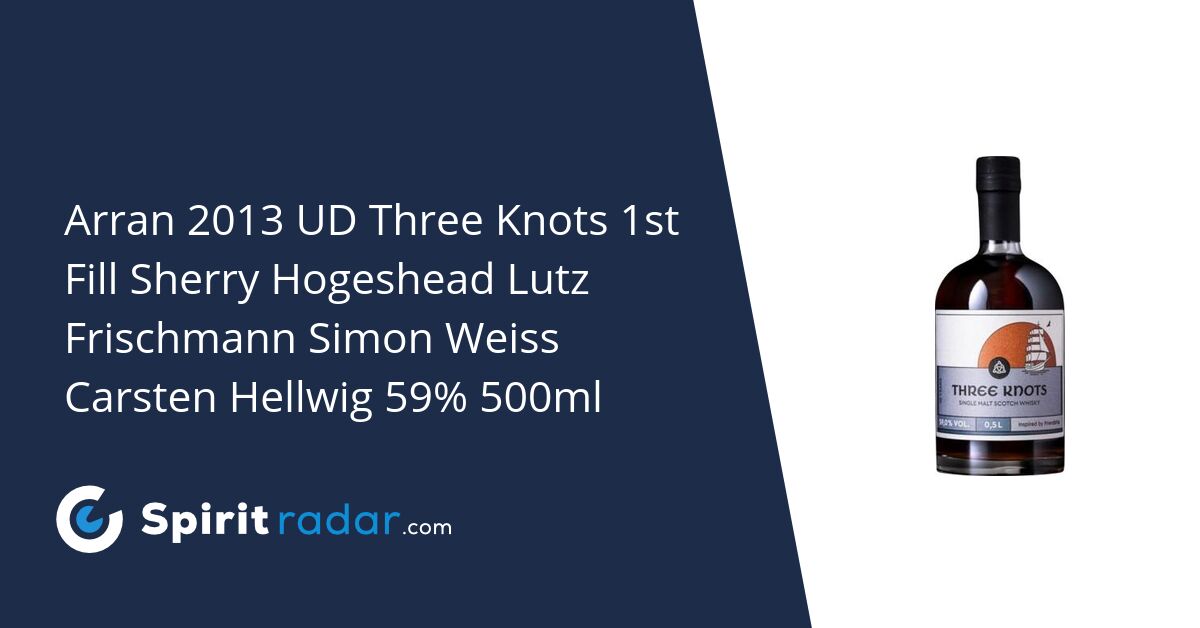 Arran 2013 UD Three Knots 1st Fill Sherry Hogeshead Lutz Frischmann Simon Weiss Carsten Hellwig ...