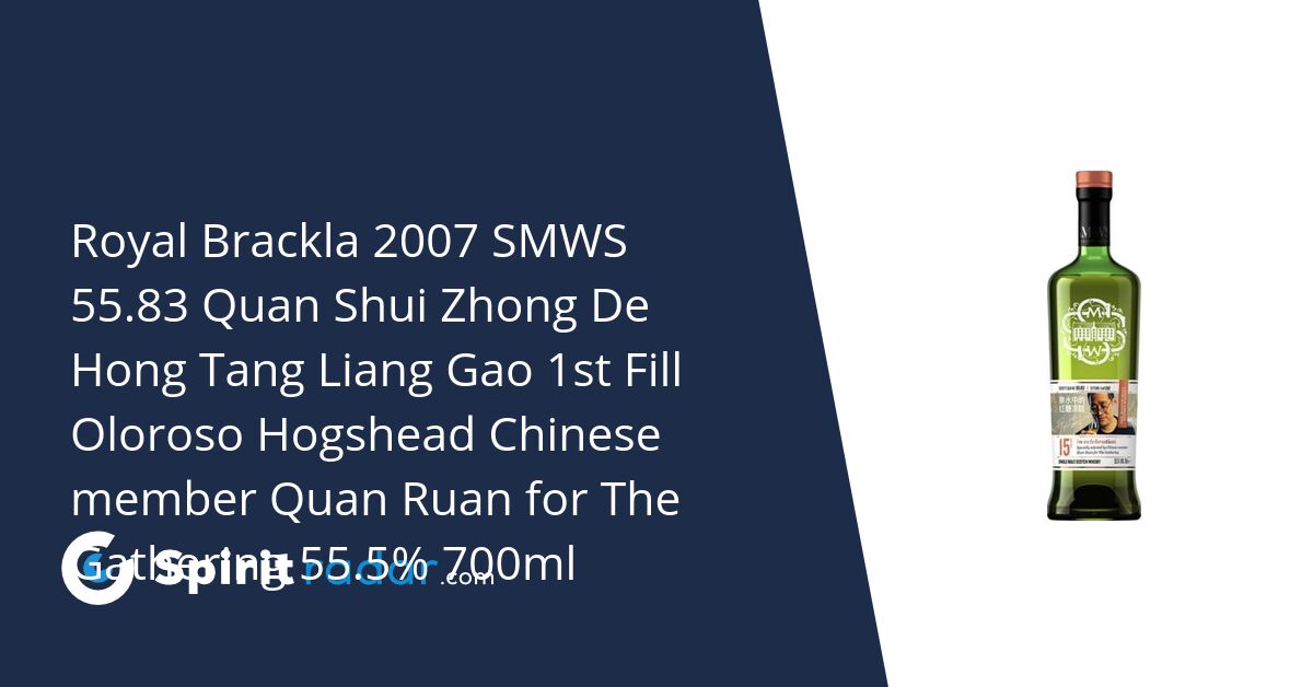 Royal Brackla 2007 SMWS 55.83 Quan Shui Zhong De Hong Tang Liang Gao 1st Fill Oloroso Hogshead ...