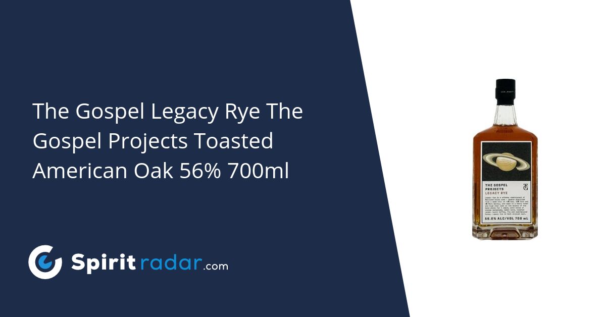 The Gospel Legacy Rye The Gospel Projects Toasted American Oak 56% ...