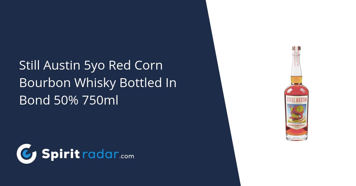 Still Austin 5yo Red Corn Bourbon Whisky Bottled In Bond 50% 750ml ...