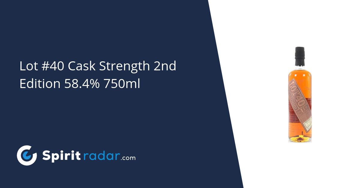 Lot #40 Cask Strength 2nd Edition 58.4% 750ml - Spirit Radar