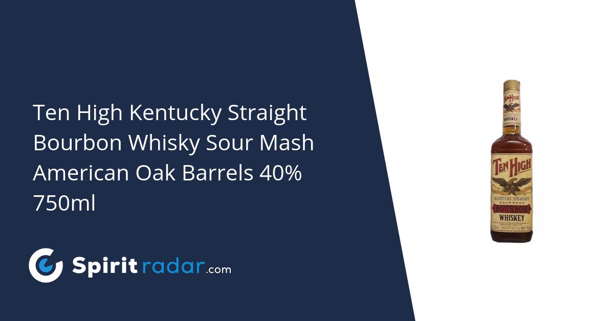 Ten High Kentucky Straight Bourbon Whisky Sour Mash American Oak ...